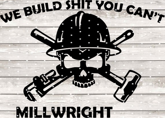 We Build Shit You Can't Svg Millwright Svgmen Svg DXF - Etsy