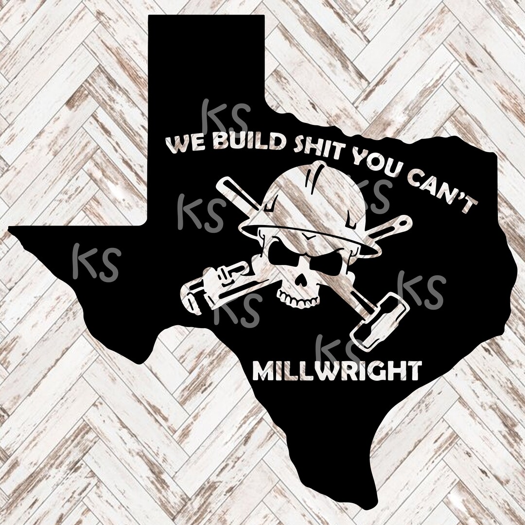 We Build Shit You Can't Svg, Texas Svg Millwright Svg,men Svg, DXF, PNG, EPS - Etsy UK