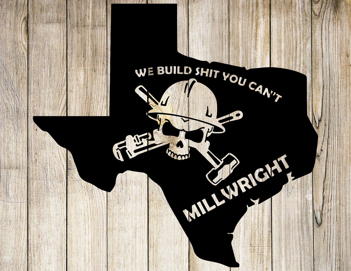We Build Shit You Can't Svg, Millwright Svg, Texas Svg, Men Svg, DXF ...