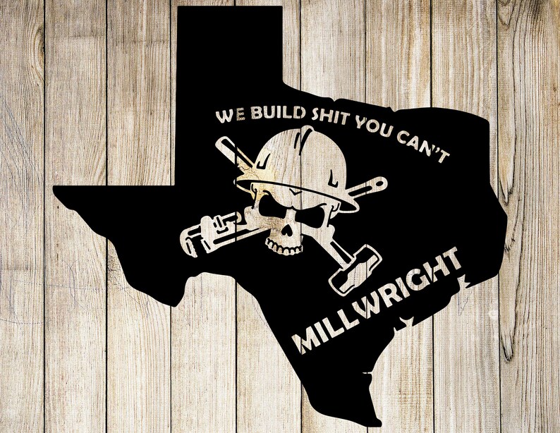 We Build Shit You Can't Svg, Millwright Svg, Texas Svg, Men Svg, DXF, PNG, EPS - Etsy