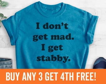 I Get Stabby Shirt - Etsy