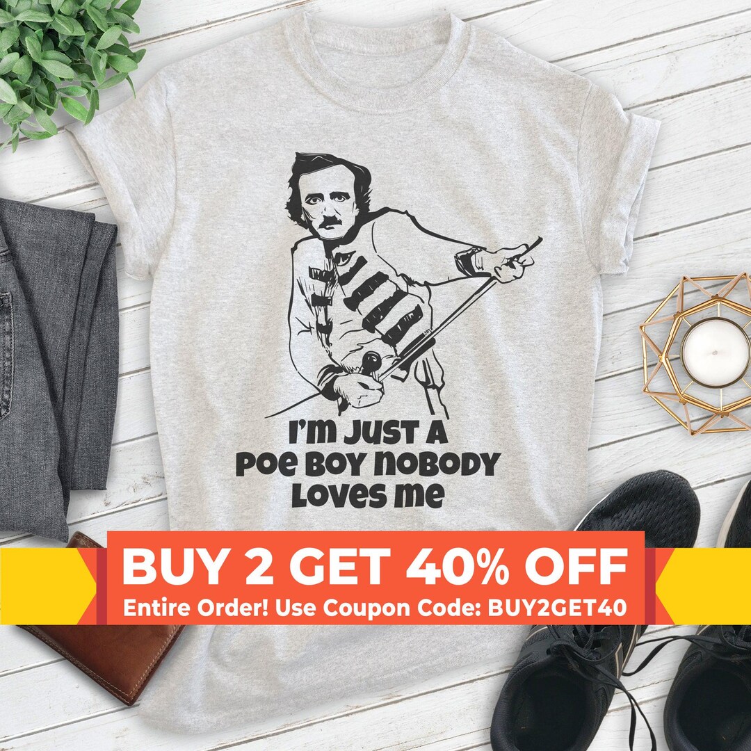 I'm Just A Poe Boy Edgar Allan Poe T-shirt, Unisex Women's Men's Shirt ...