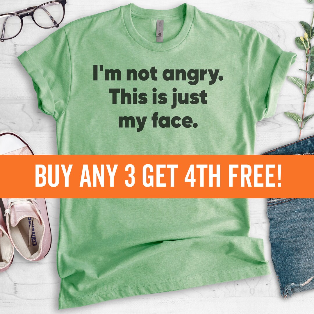 I'm Not Angry This is Just My Face Shirt Unisex Shirt - Etsy
