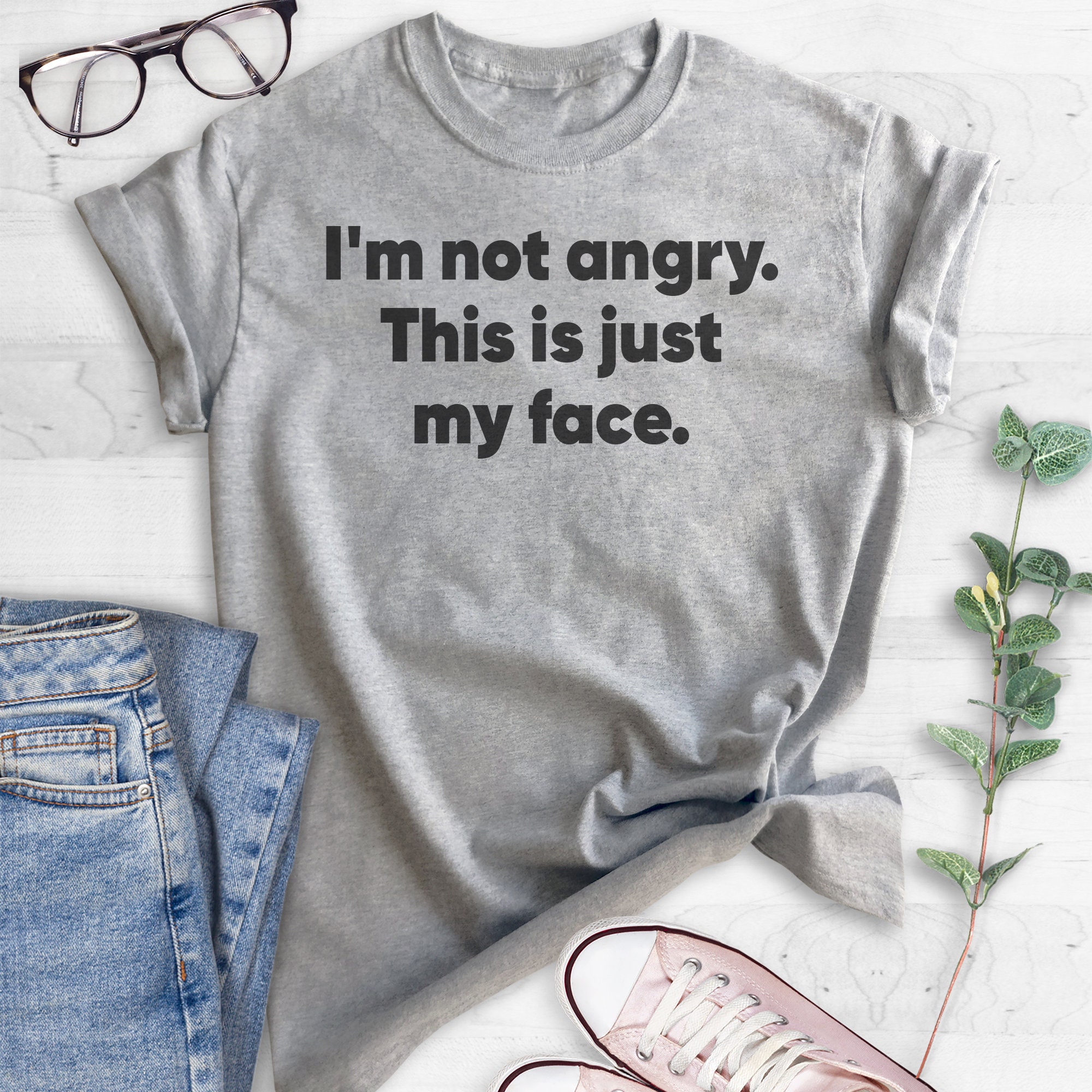 I'm Not Angry This Is Just My Face Shirt Unisex Shirt | Etsy