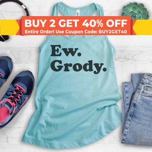 Ew Grody Tank Top, Ladies Racerback, Funny Graphic Tank, Graphic Tank ...