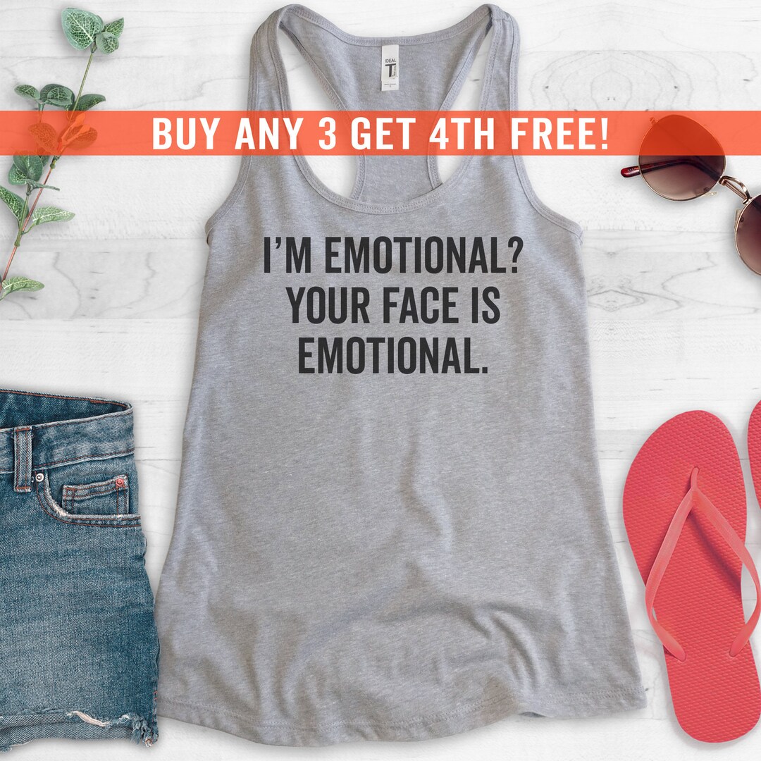 I'm Emotional Your Face is Emotional Tank Top, Ladies Tank Top, Workout ...