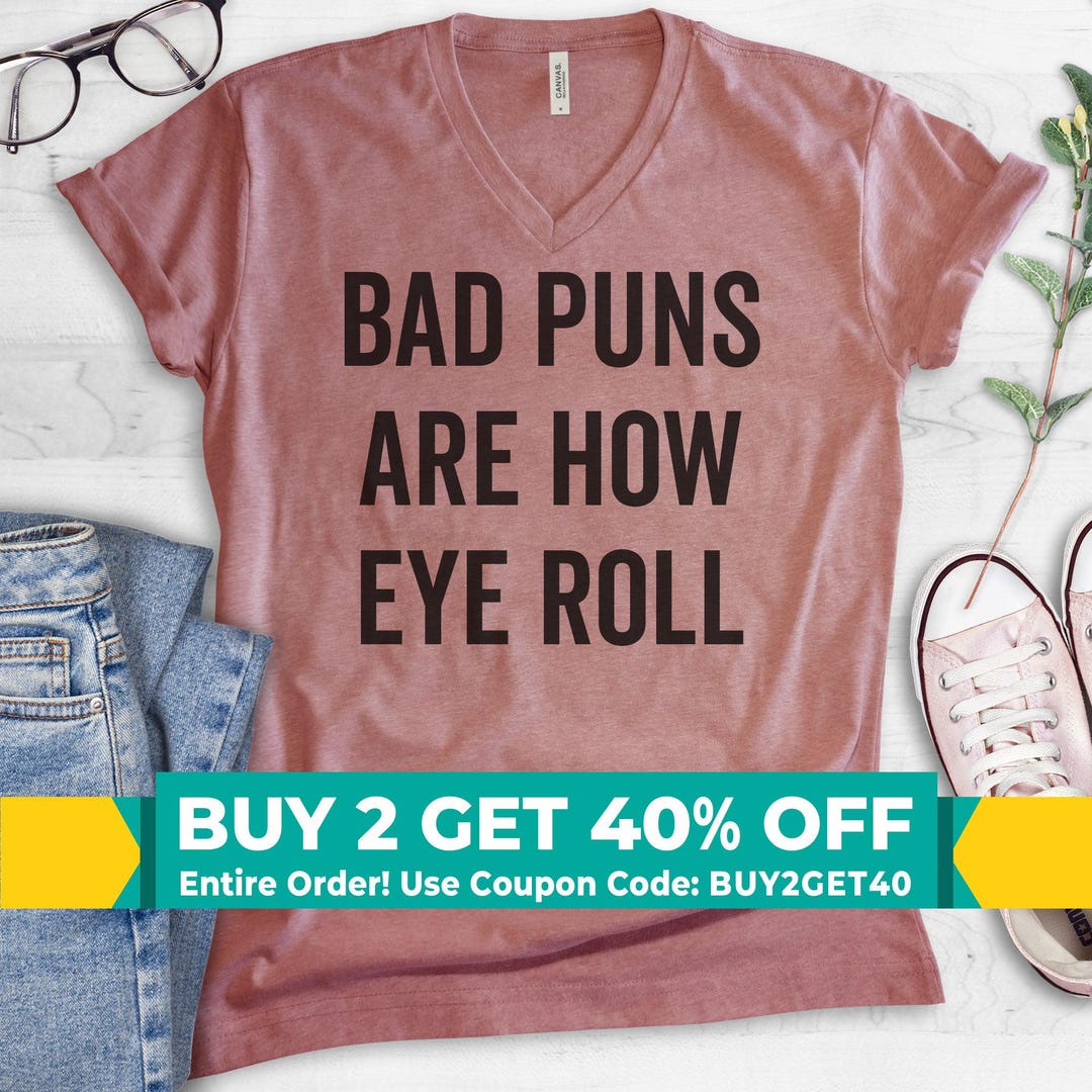 Bad Puns Are How Eye Roll V-neck T-shirt, Unisex Women's Men's, Clever ...