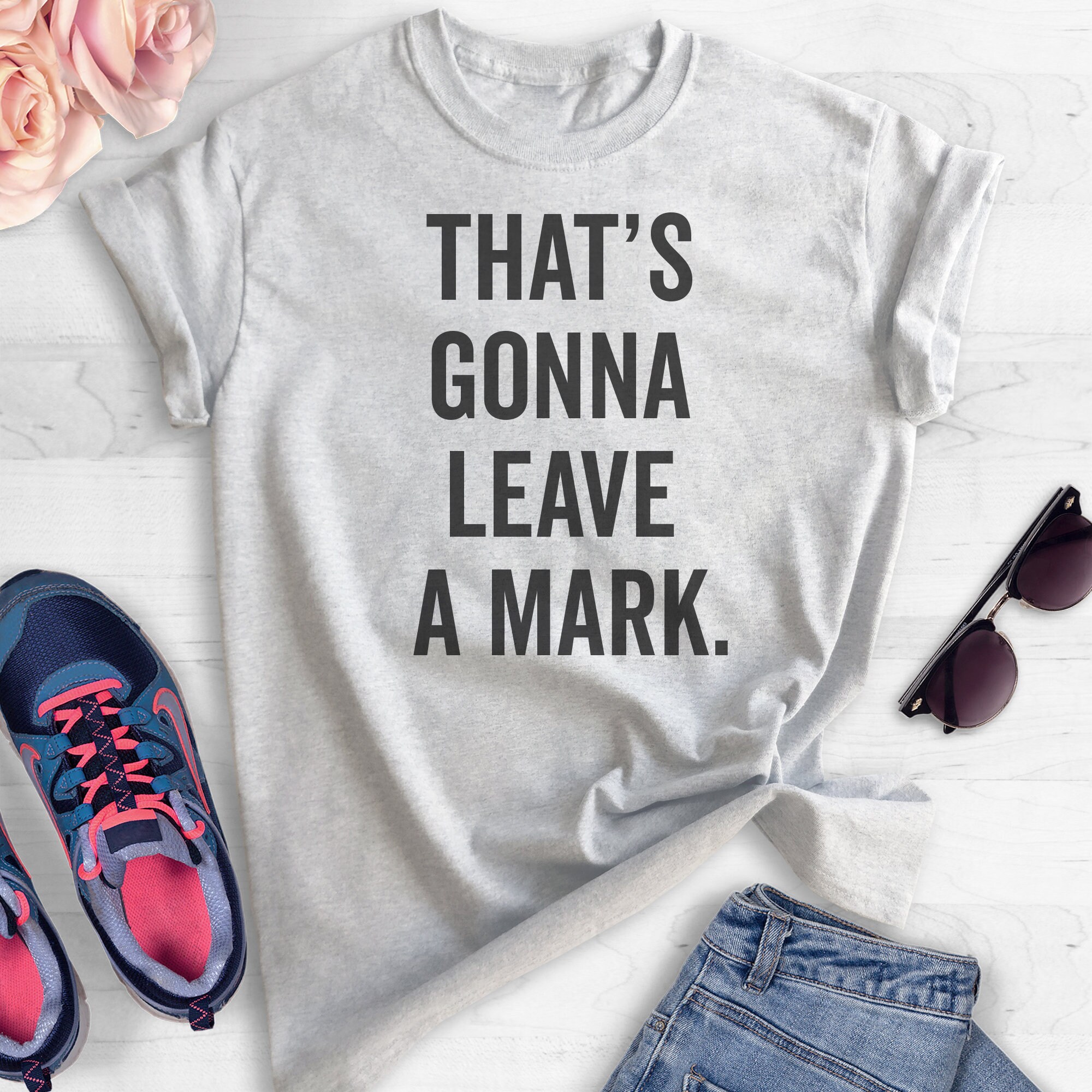 That's Gonna Leave A Mark T-shirt Ladies Unisex Crewneck | Etsy