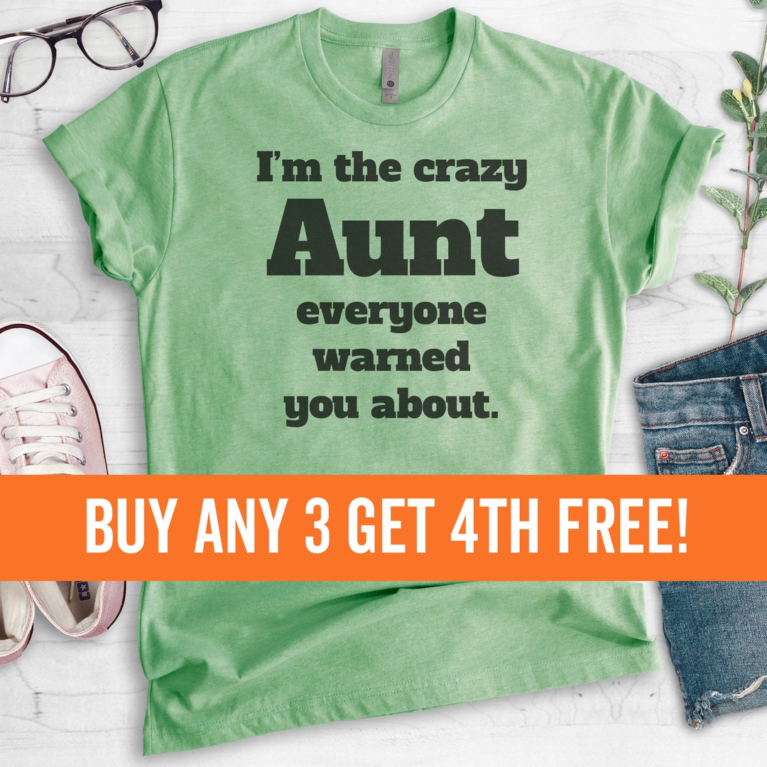 Im The Crazy Aunt Everyone Warned You About T Shirt Etsy