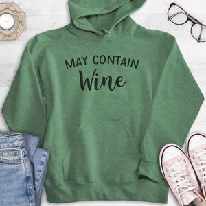 May Contain Wine Sweatshirt, Hoodie, Long Sleeve Shirt, Unisex Sizing ...