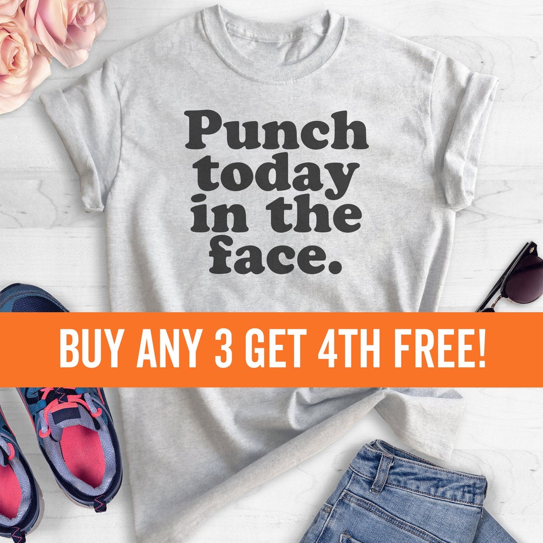 Punch Today in the Face T-shirt, Ladies Unisex Crewneck Shirt, Short ...