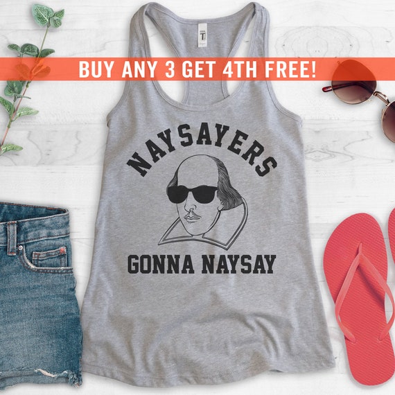Naysayers Gonna Naysay Shakespeare Tank Top Racerback Tank - Etsy