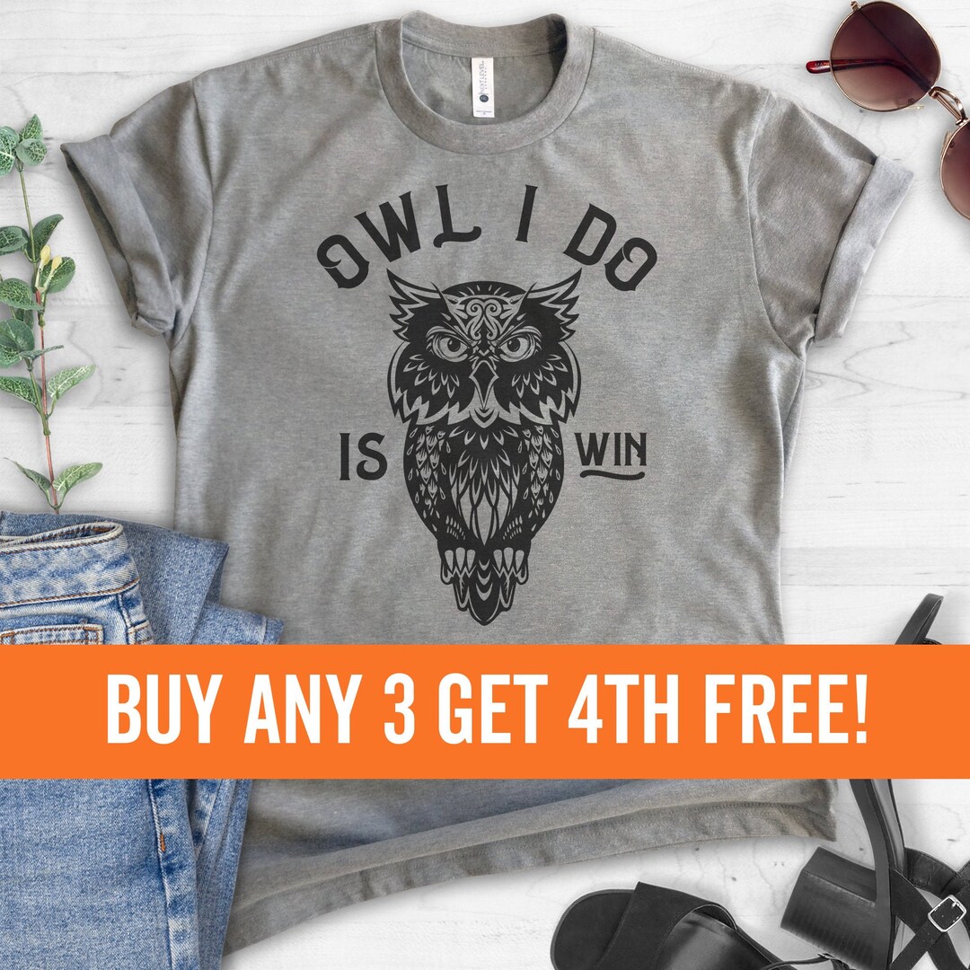 Owl I Do is Win Shirt, Funny Owl Animal Pun T-shirt, Owl Graphic Tee ...