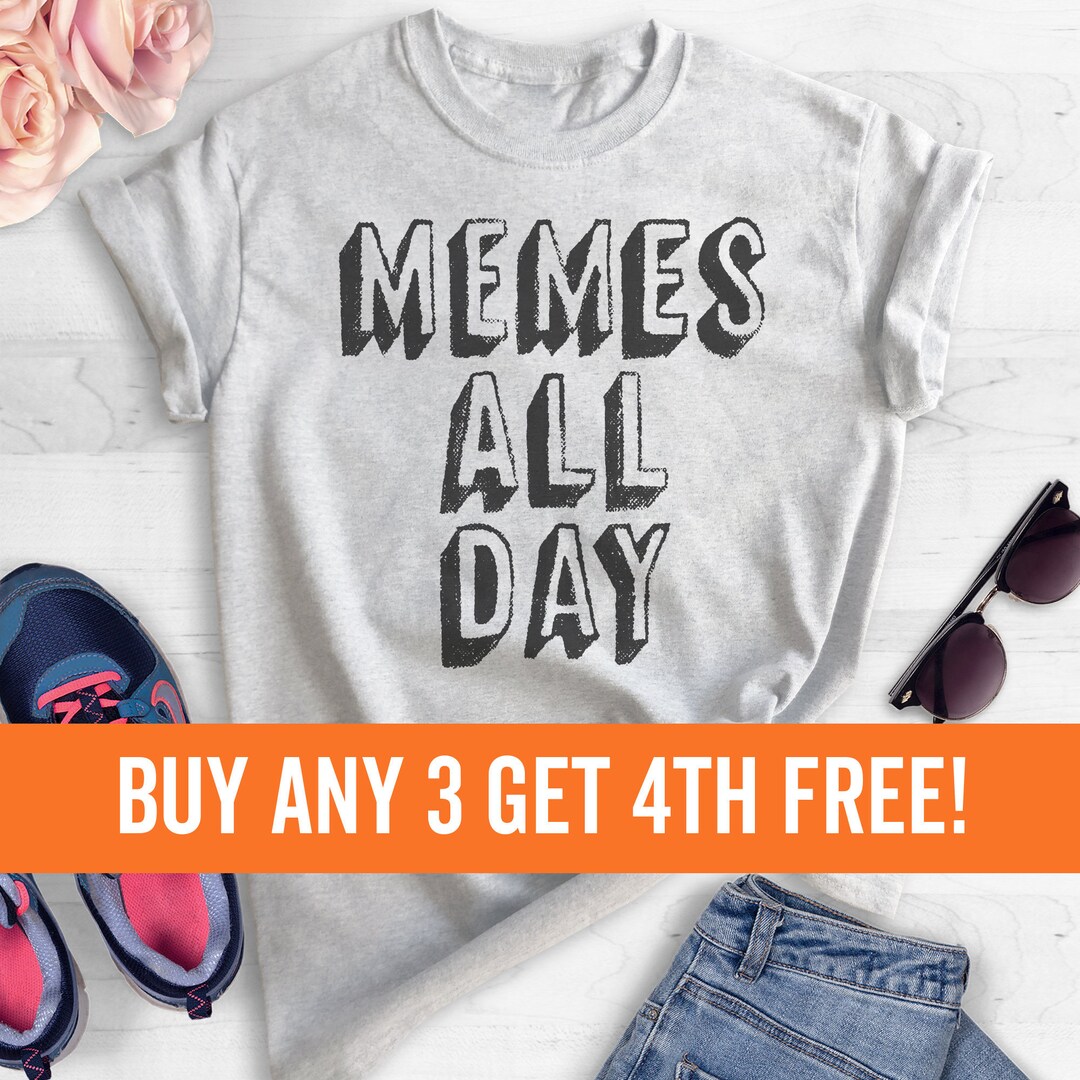 Memes All Day T-shirt Ladies Unisex Crewneck Shirt Meme T - Etsy