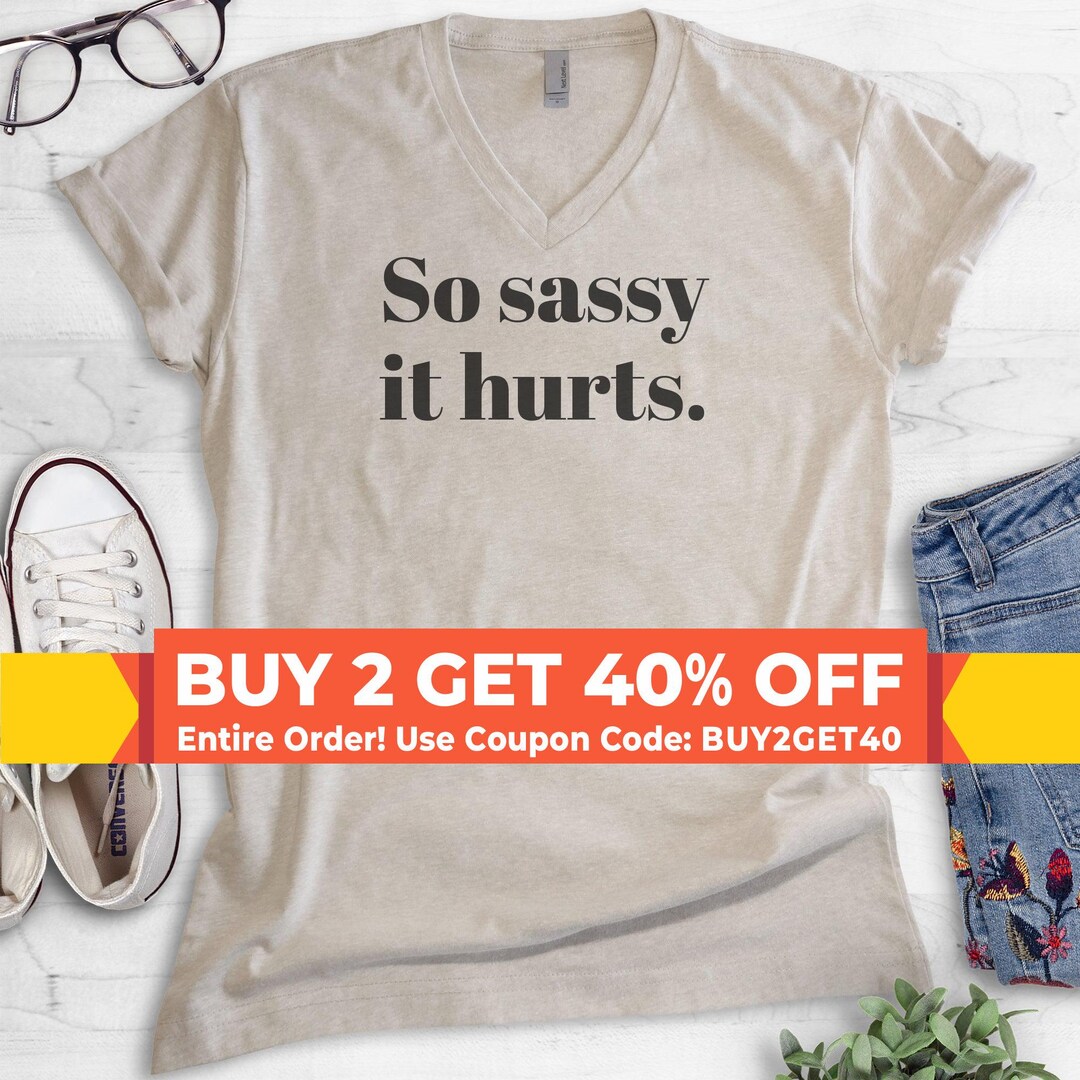 So Sassy It Hurts V-neck T-shirt, Unisex Women's Vneck T-shirt, Sassy ...