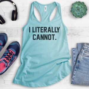 I Literally Cannot Tank Top, Ladies Workout, Yoga Tank Top, Funny Gym ...
