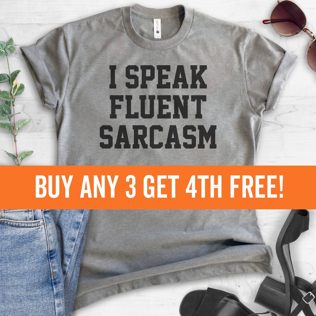 I Speak Fluent Sarcasm T-shirt, Ladies Unisex Crewneck Shirt, Funny ...