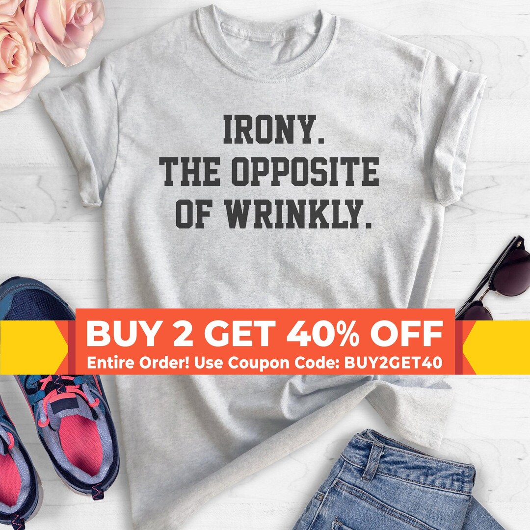 Irony the Opposite of Wrinkly Shirt, Unisex Shirt, Irony Shirt, Irony ...