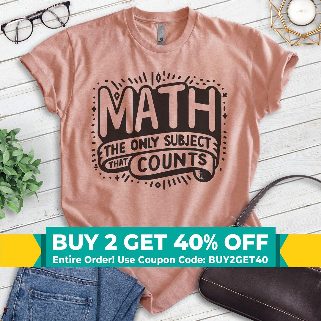 Math the Only Subject That Counts T-shirt, Unisex Women's Men's Math ...
