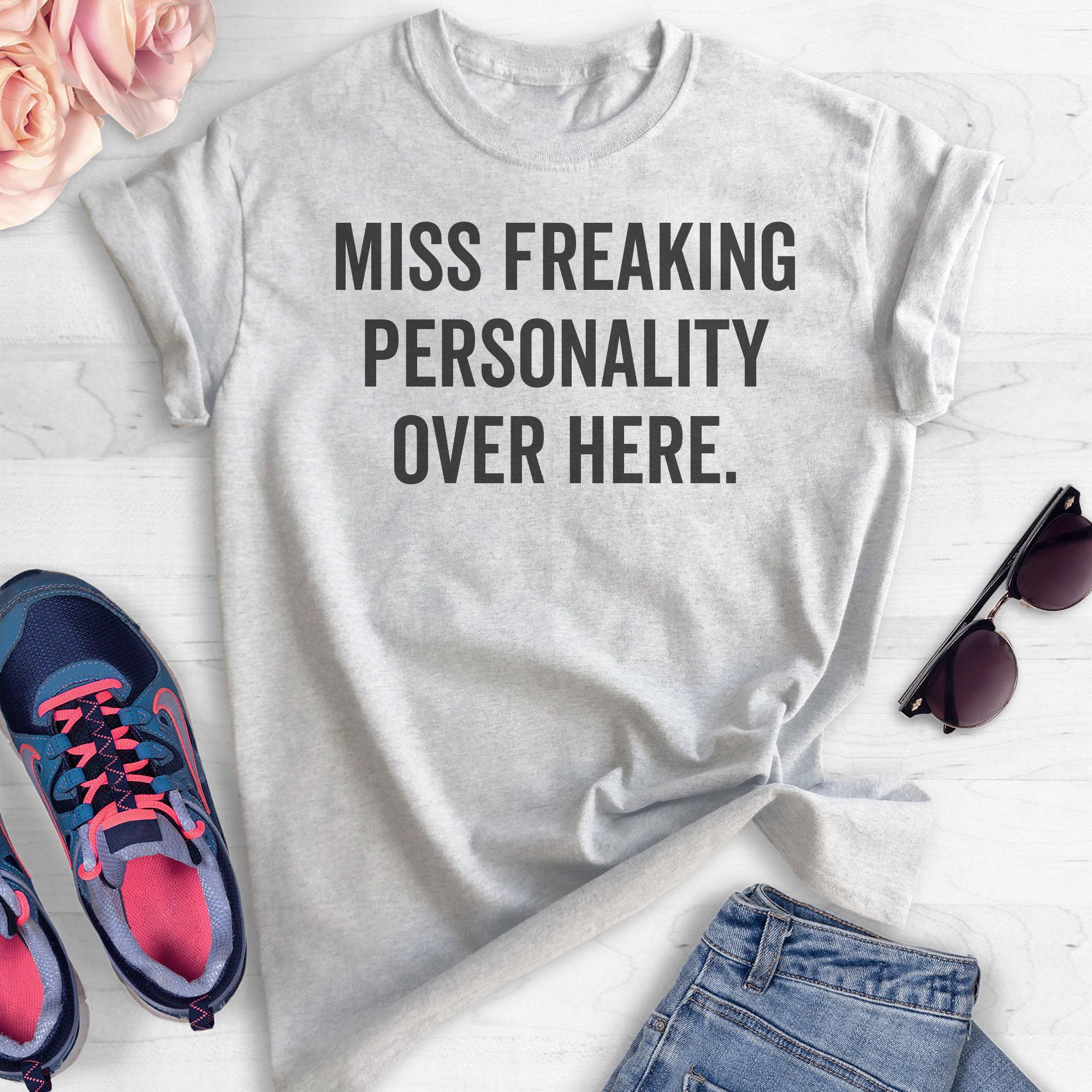 Miss Freaking Personality T-shirt - Ladies, Unisex T-shirt, Girlfriend ...