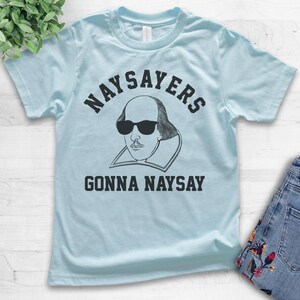 Youth Naysayers Gonna Naysay Shakespeare Shirt, Youth Kids Girl Boy T ...