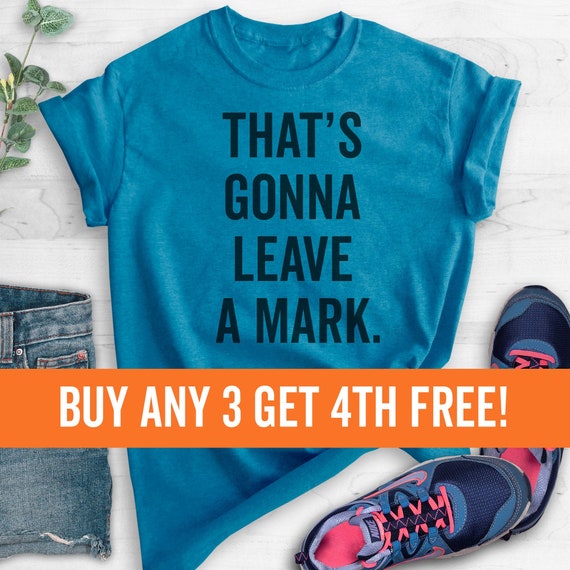 That's Gonna Leave A Mark T-shirt Ladies Unisex Crewneck | Etsy