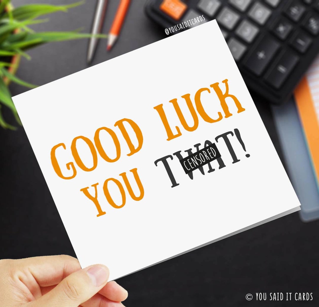 Good Luck You Twat Funny, Rude & Offensive Good Luck Cards You Said It ...