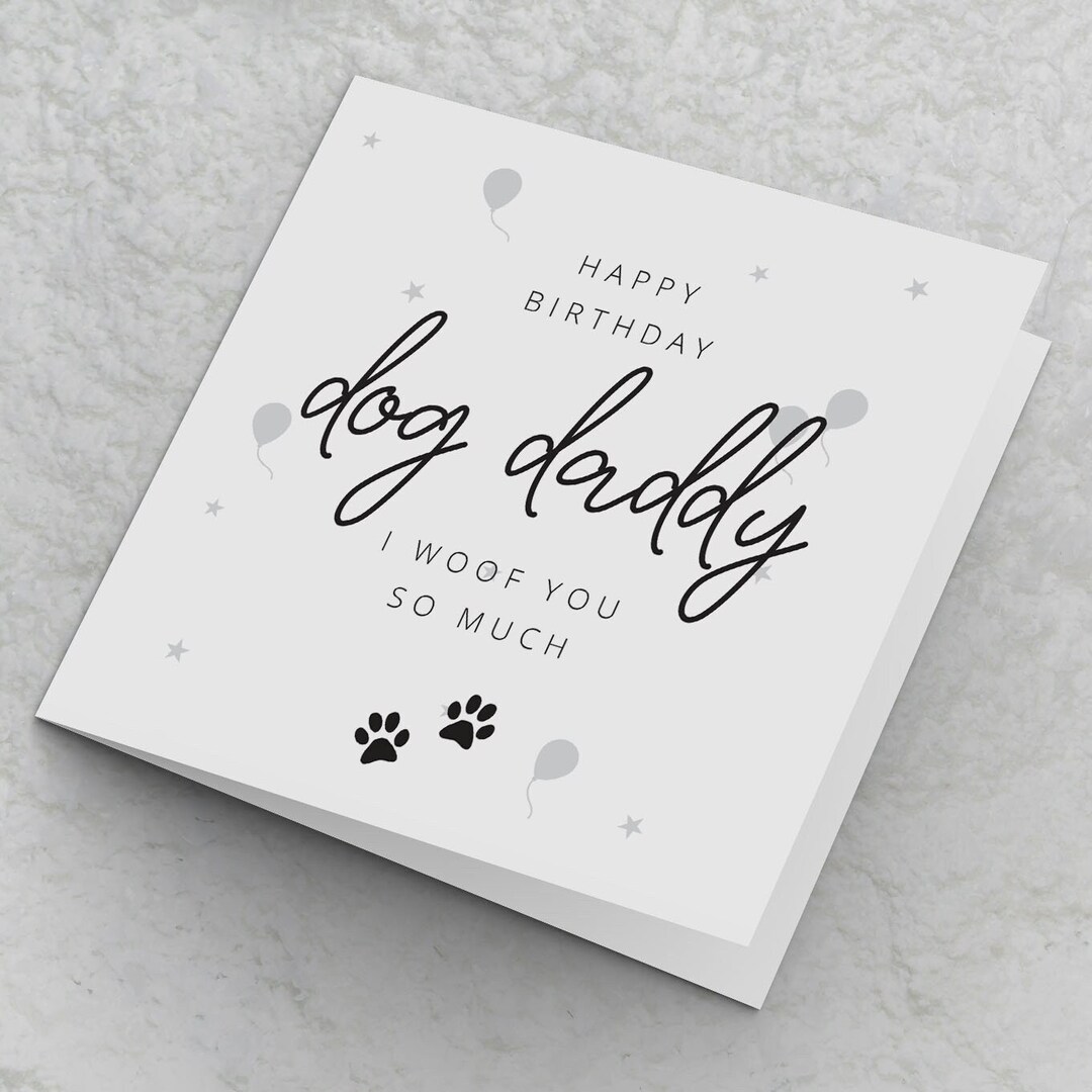Dog Dad Birthday Card Happy Birthday Dog Daddy I Woof You so Much ...