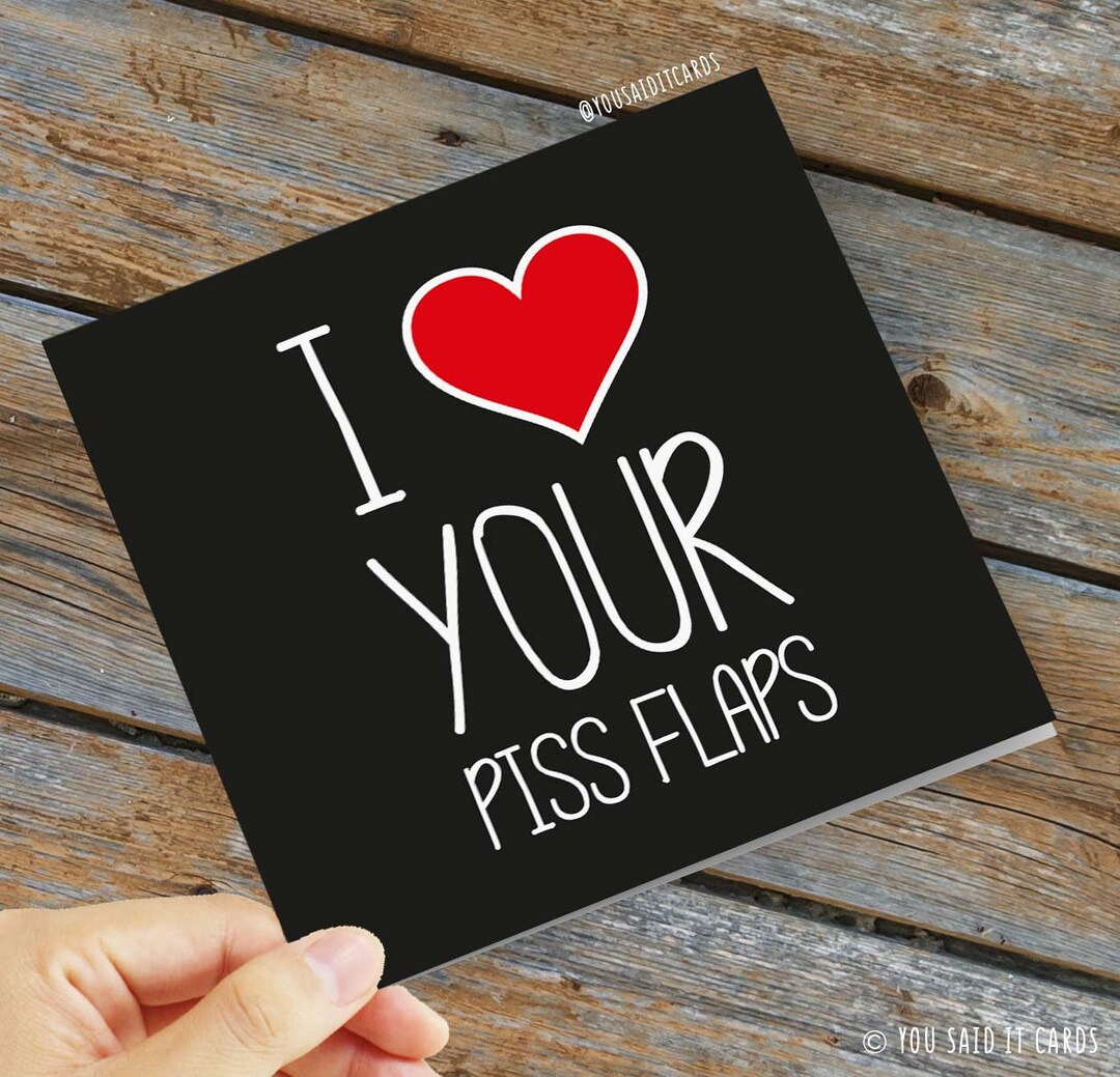 I Heart Your Piss Flaps - Rude Funny Offensive Valentine's Card Novelty ...