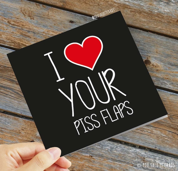 I Heart Your Piss Flaps Rude Funny Offensive Valentine's | Etsy