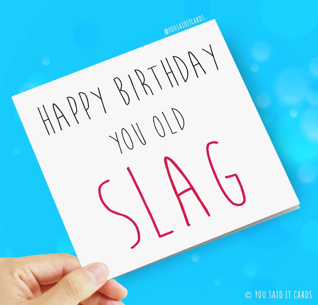 Happy Birthday You Old Slag Funny, Rude & Offensive Birthday Cards - Etsy