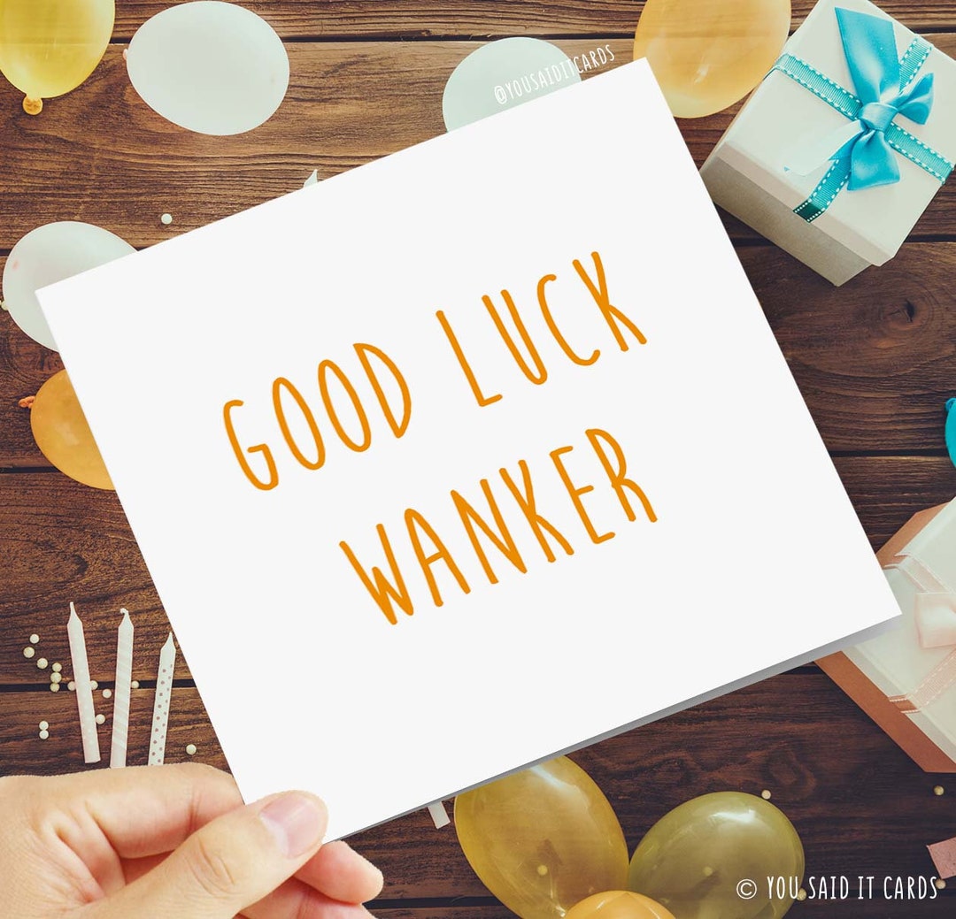 Good Luck Wanker Funny, Rude & Offensive Good Luck Cards You Said It - Etsy