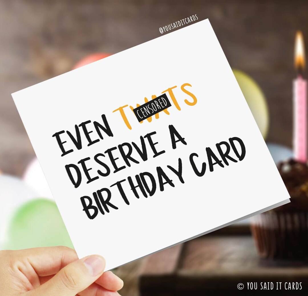 Funny Birthday Card Even Twats Deserve a Birthday Card Swearing ...