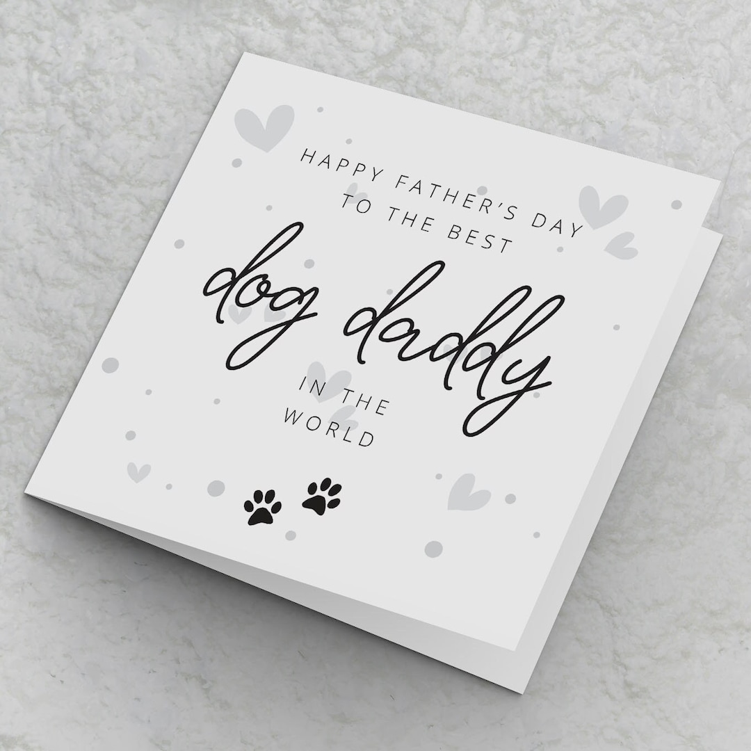 Dog Daddy Fathers Day Card - Happy Father's Day to the Best Dog Daddy ...