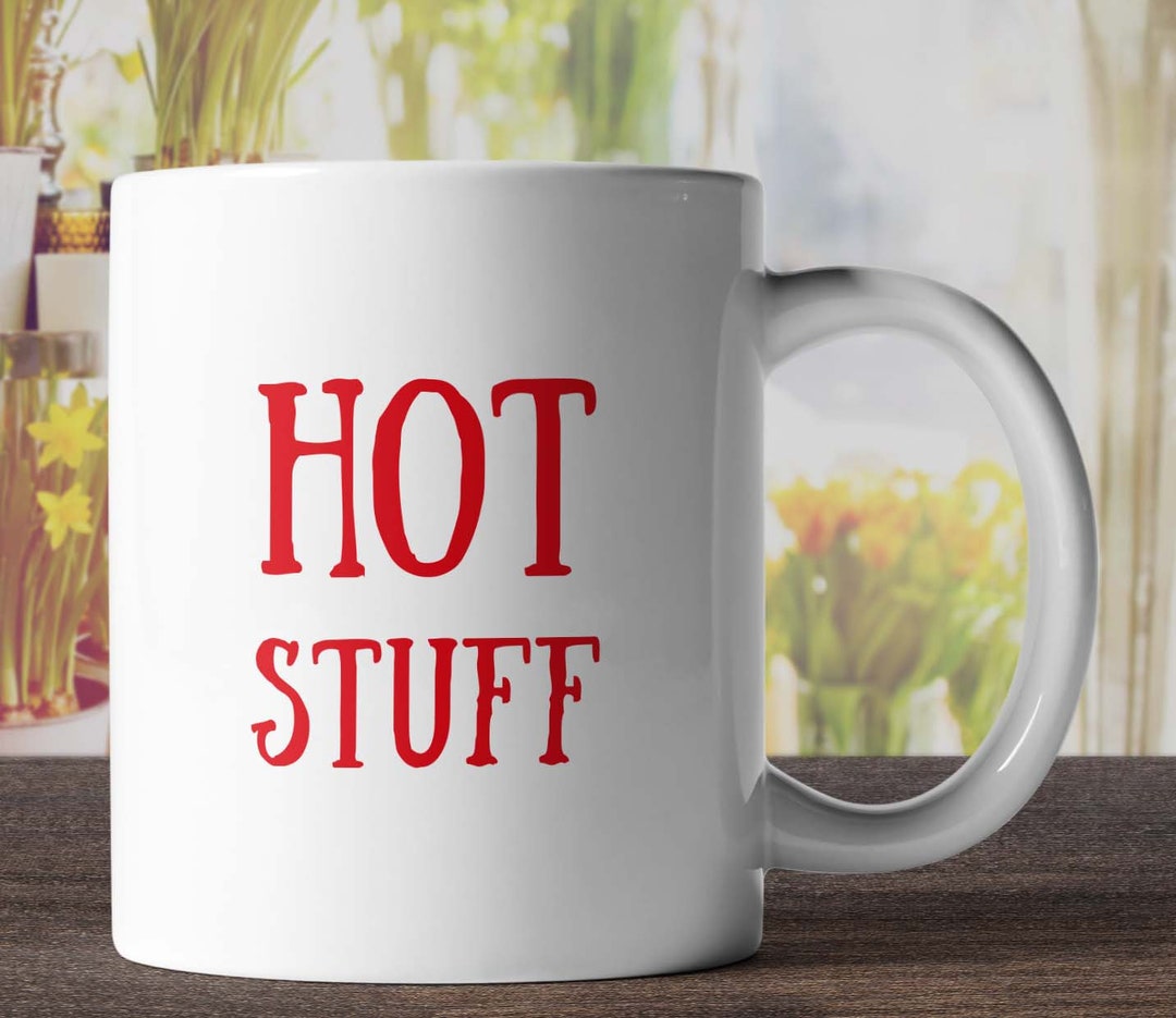 Hot Stuff Mug Funny Mugs Rude Mugs Offensive Mugs Novelty Mugs Office ...