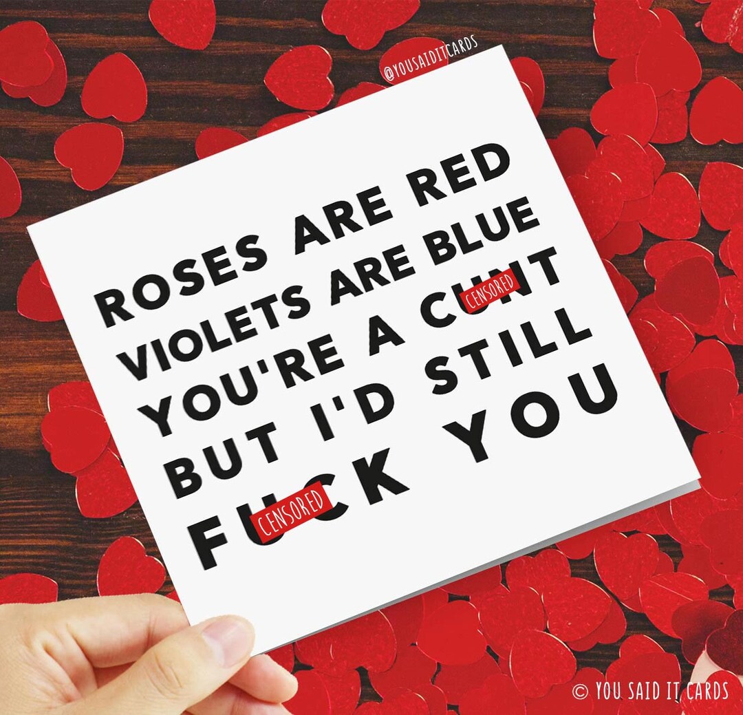 Roses Are Red Violets Are Blue You re A Cunt But I d Still Fuck You Roses Are Red Violets Are Blue You re A Cunt But I d Still Fuck You