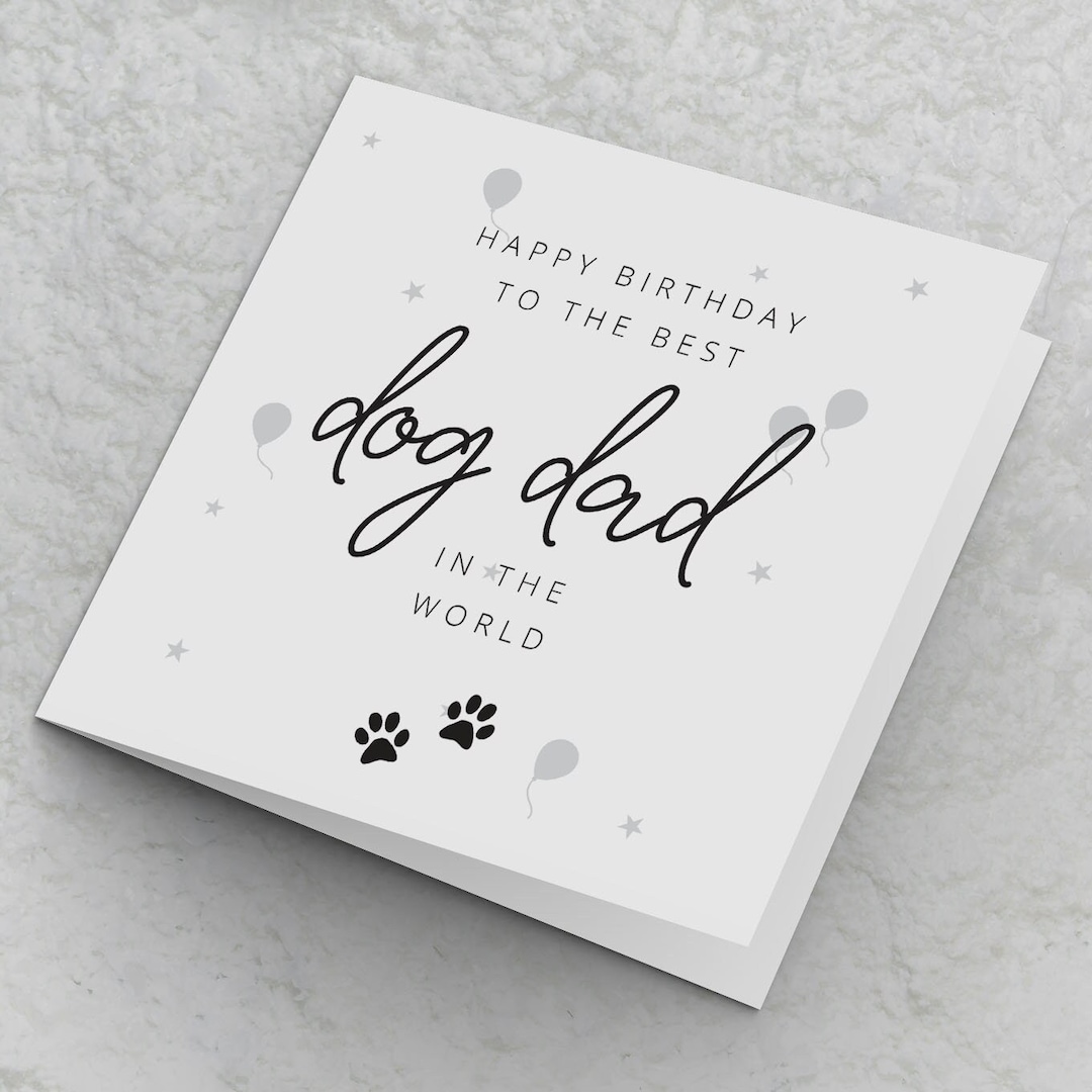 Dog Dad Birthday Card - Happy Birthday to the Best Dog Dad in the World ...