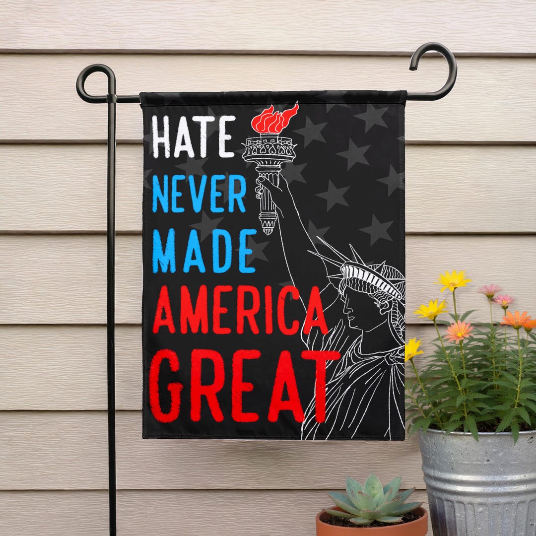 Hate Never Made America Great Social Justice Garden Flag | Progressive ...