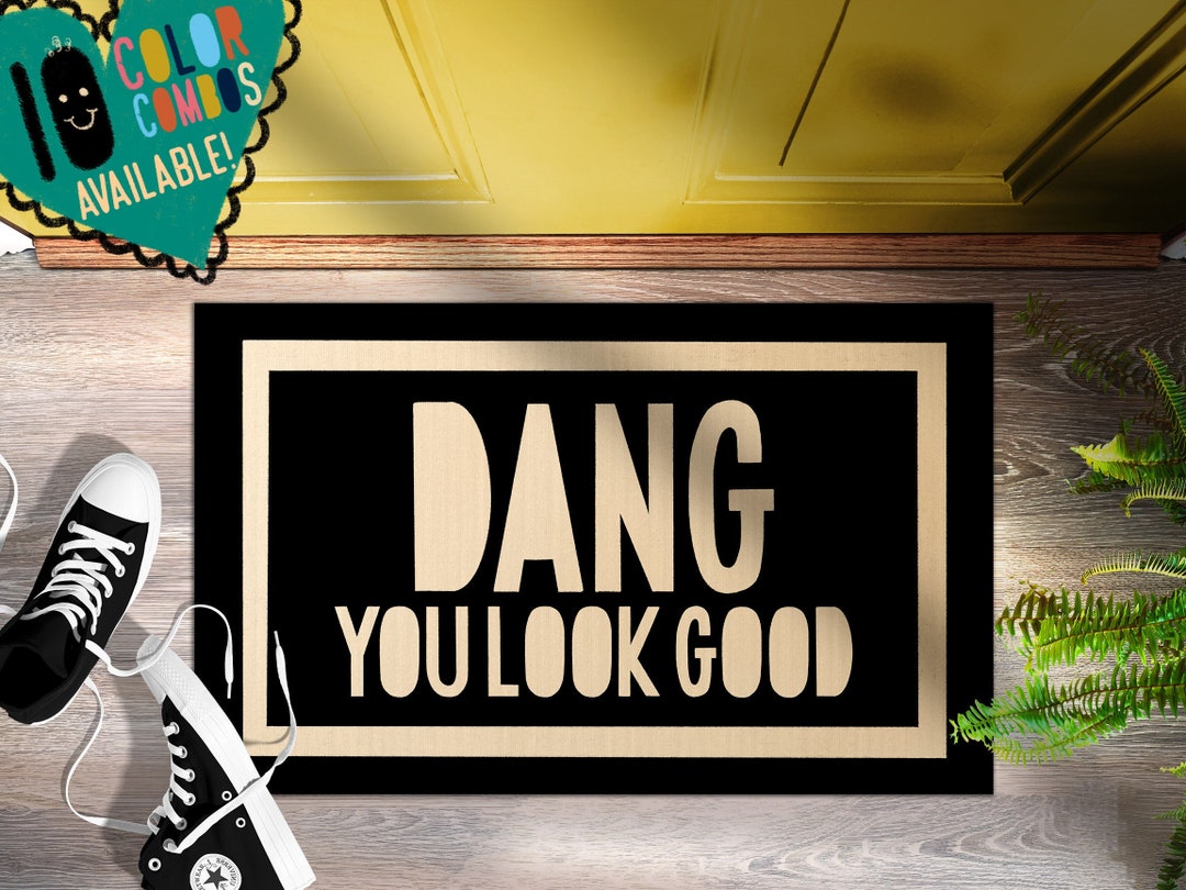 Dang You Look Good - Funny Doormat - Welcome Door Mat - Accent Rug ...