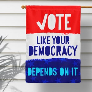 Vote Like Your Democracy Depends on It Flag: Progressive House Decor - Etsy