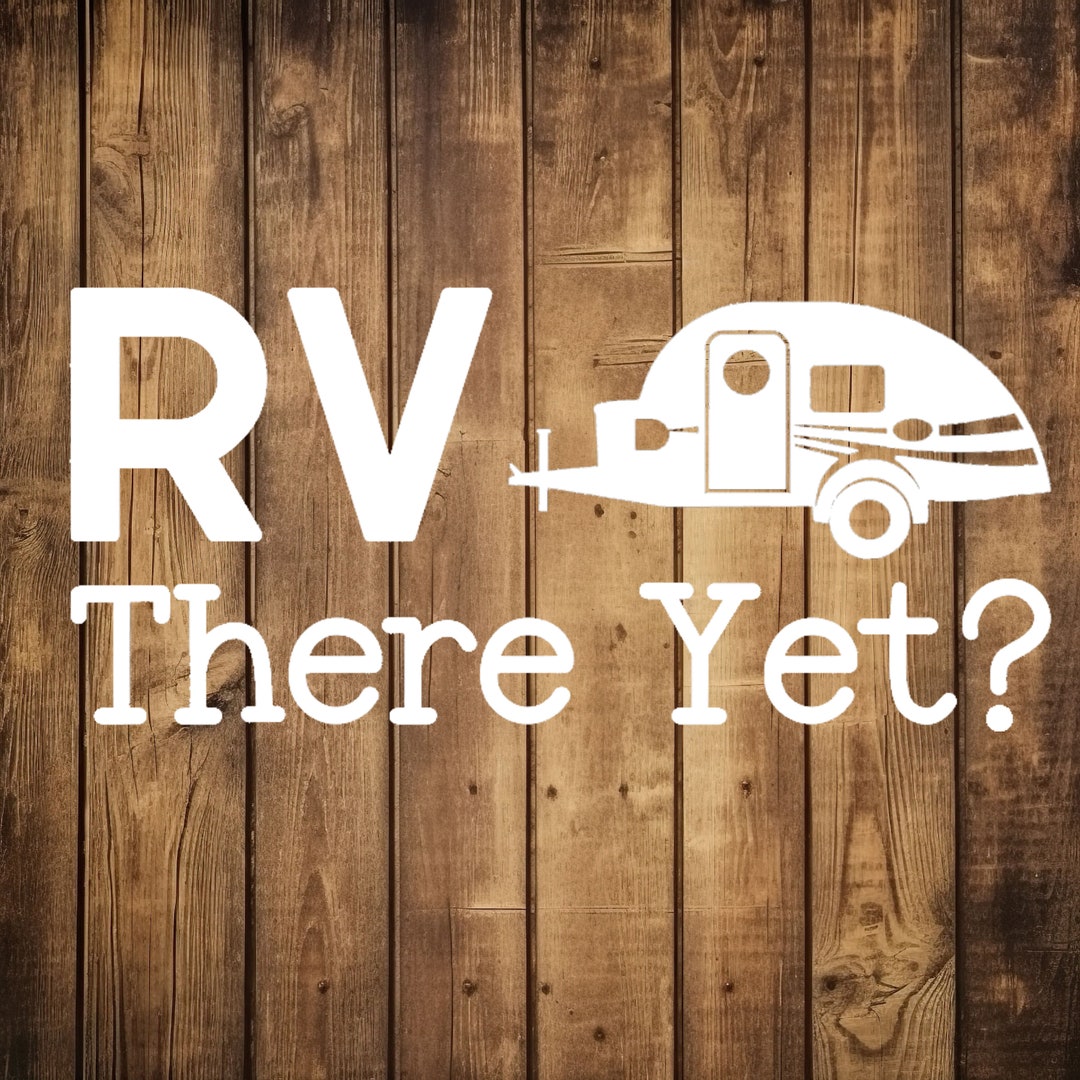 RV There yet - T@G Window Decal - Etsy