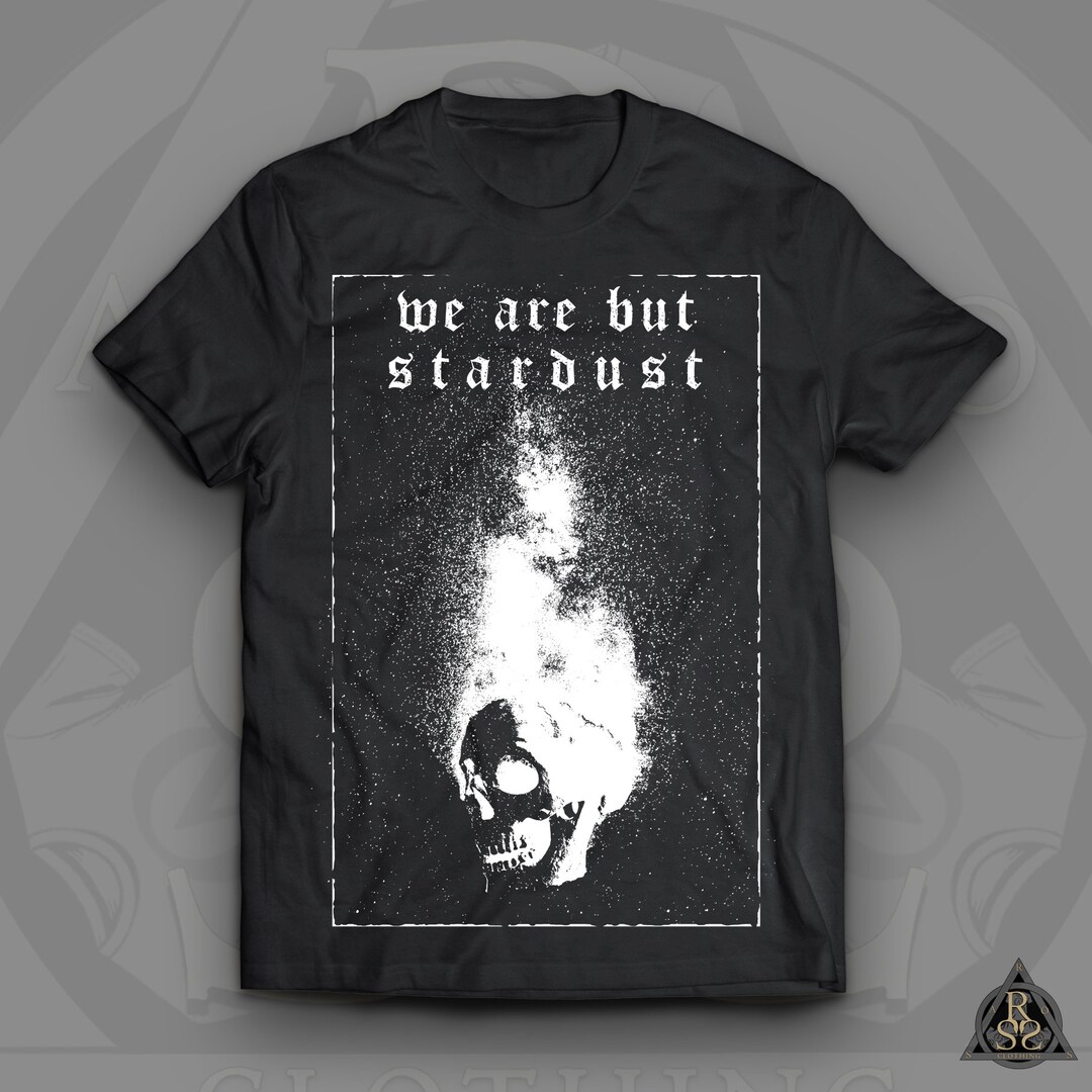 We Are but Stardust T-shirt | Dark / Memento Mori / Nihilism / Gothic ...