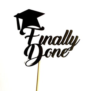 Graduation Cake Topper, Finally Done, Party Decorations, Congrats Grad ...