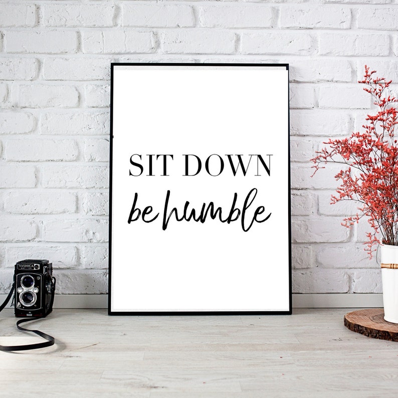 Printable Quote Sit Down Be Humble, Printable Wall Art, Typography ...