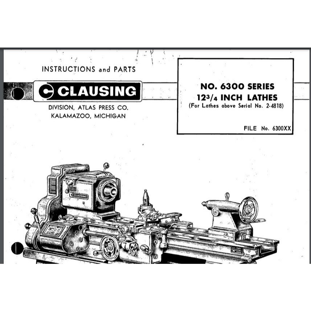 CLAUSING 12" 6300 Series Lathe Operating & Parts Manual Serial # 2-4818 ...