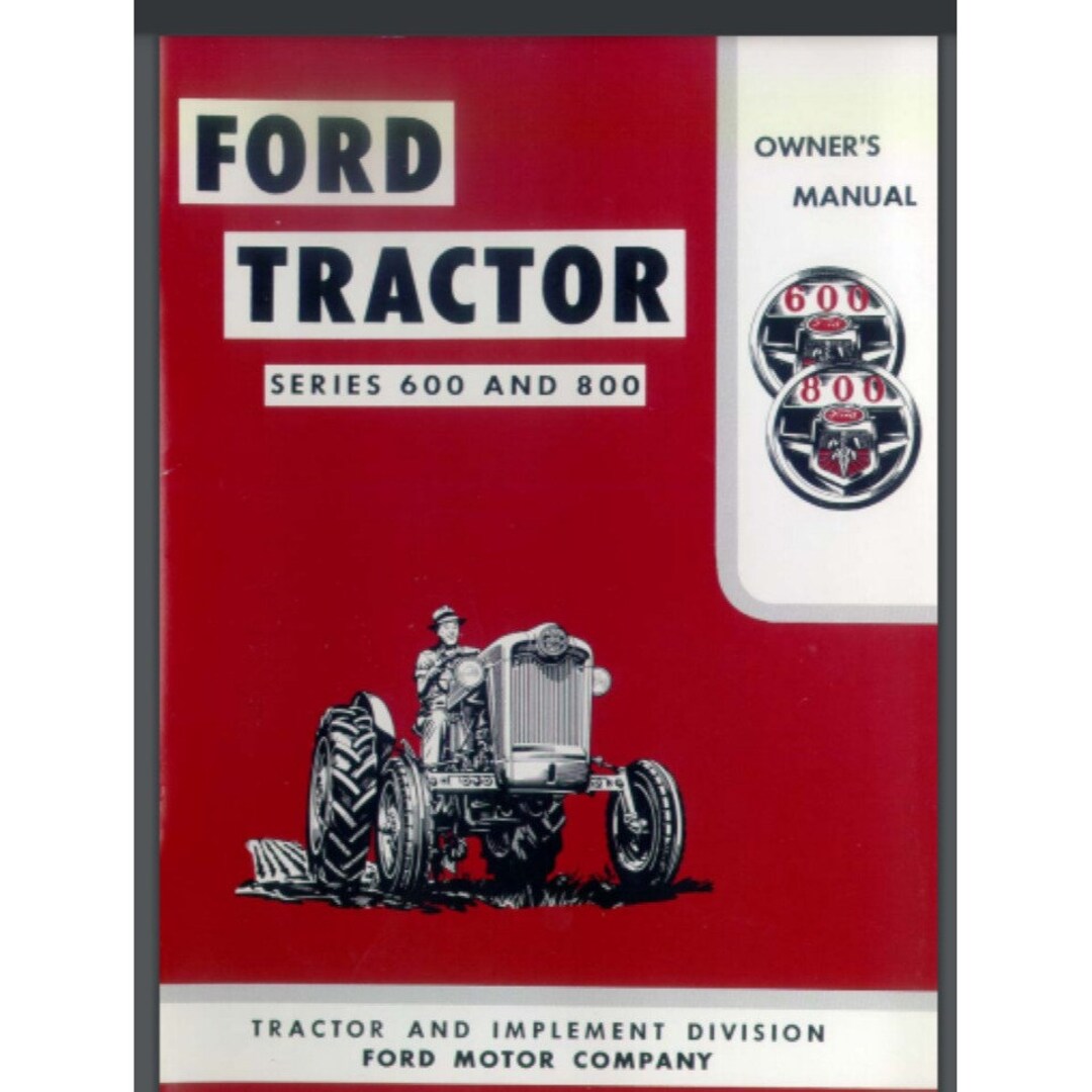 Ford 600 & 800 Series Tractors Owner's Manual Year 1954 67 Pages Comb ...