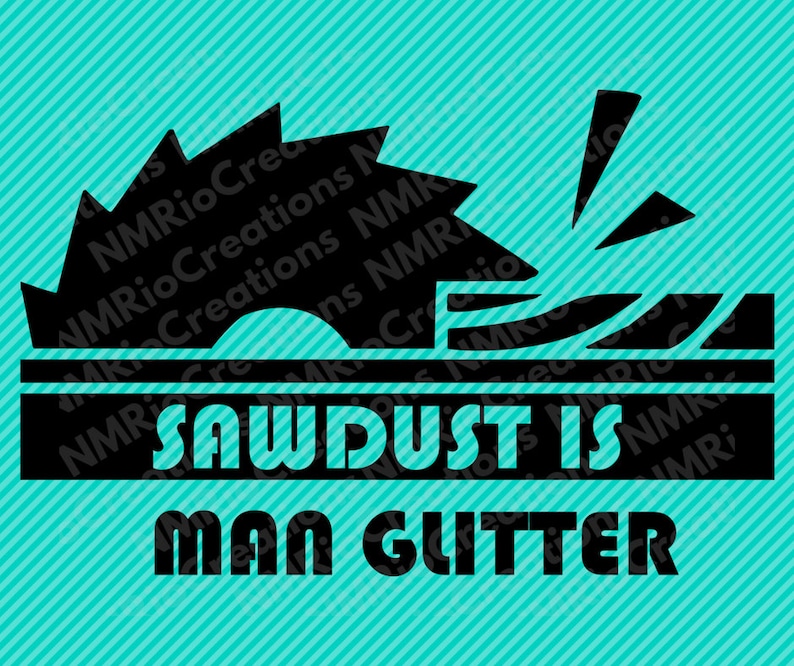 Sawdust Is Man Glitter Silhouette Svg File Tablesaw Clip Art Svg