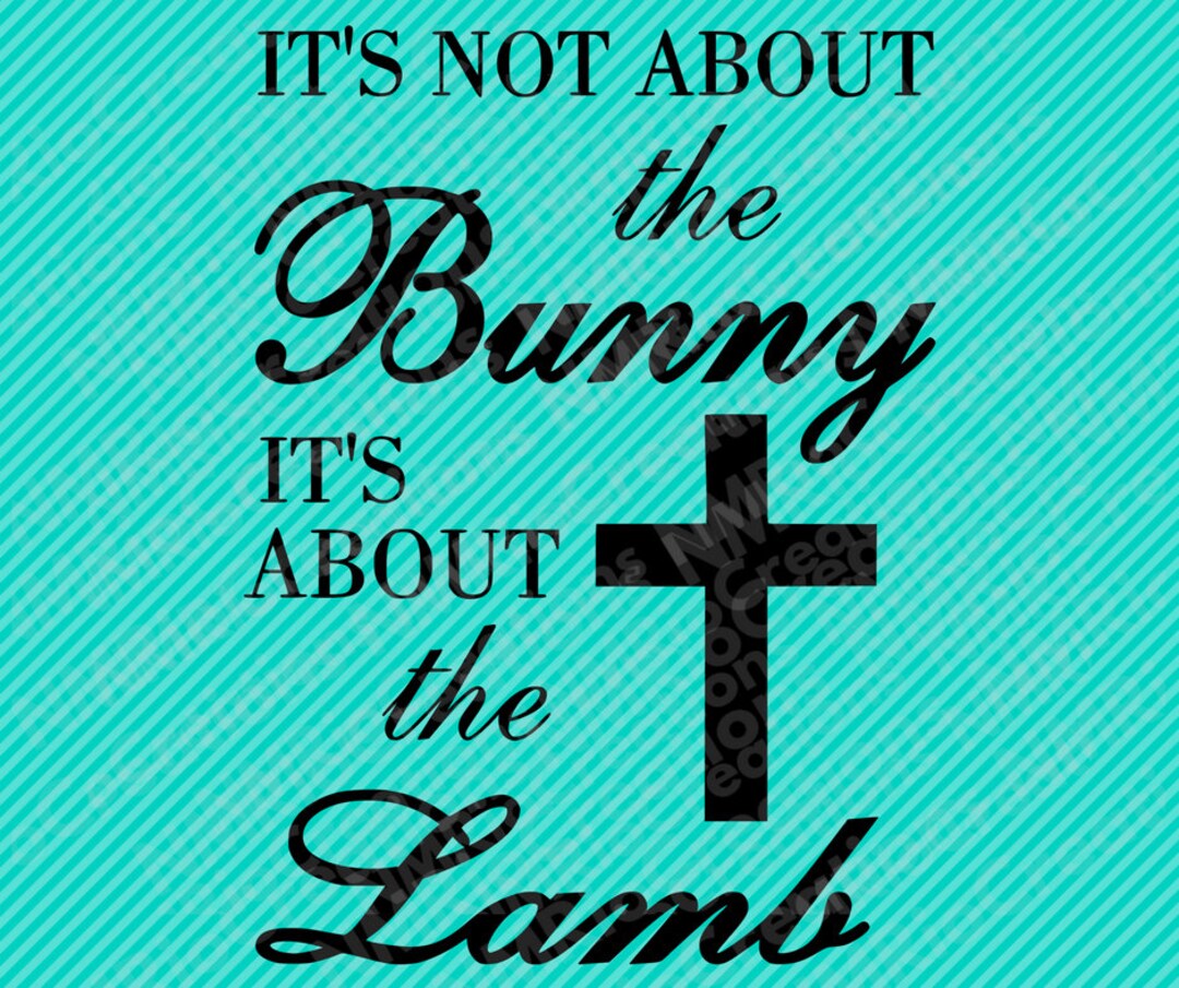 It's Not About the Bunny Silhouette Svg File, Easter Clip Art, Easter ...