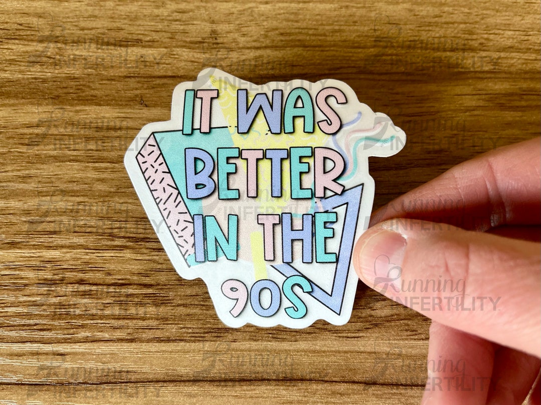 It Was Better in the 90's Sticker, Funny Adult Sticker, Retro Vintage ...