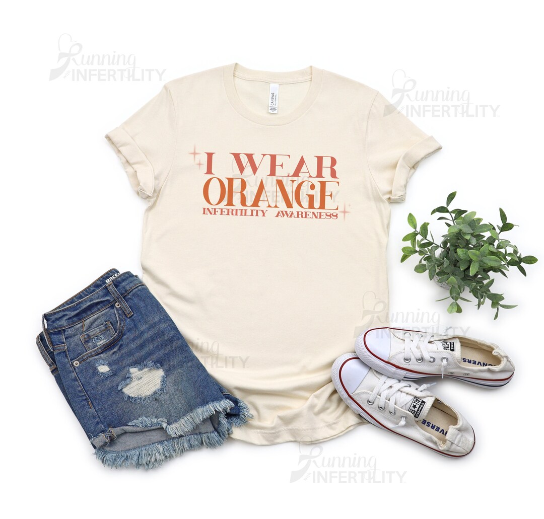 I Wear Orange Shirt, Infertility Awareness Shirt, Infertility and IVF ...